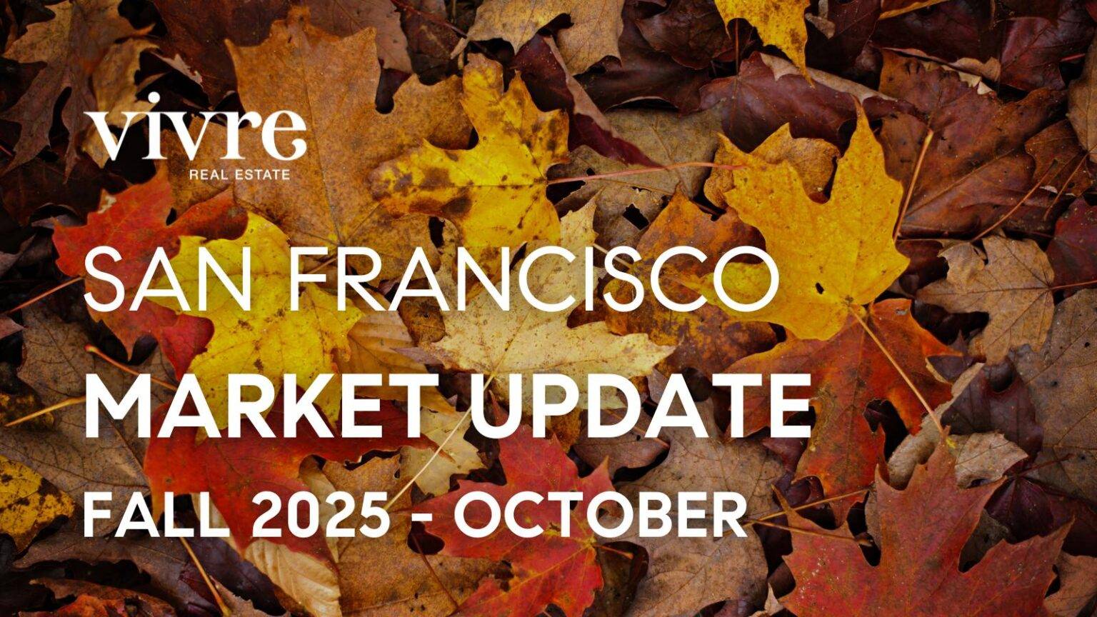 San Francisco Real Estate Market Update for Fall 2025 - Danielle Lazier ...